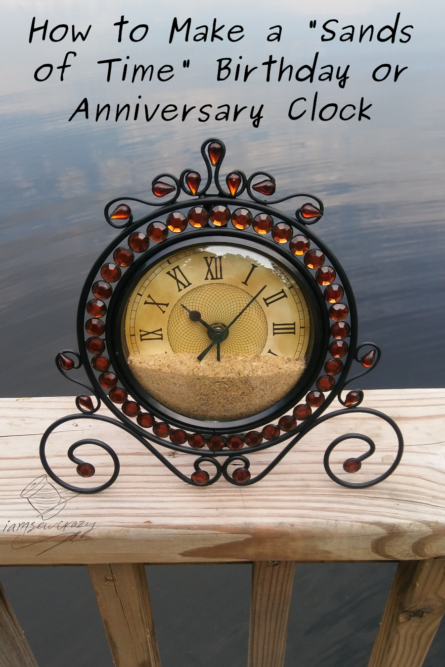 "Sands of Time" Clock: DIY Birthday or Anniversary Keepsake - I Am Sew ...